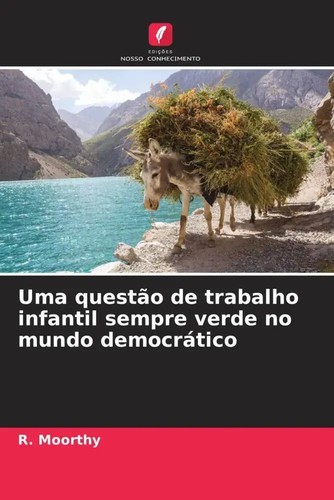 R. Moorthy | Uma questão de trabalho infantil sempre verde no mundo ...