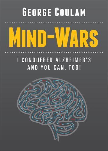 Mind-Wars : I Conquered Alzheimer's and You Can, Too! by George Coulam ...