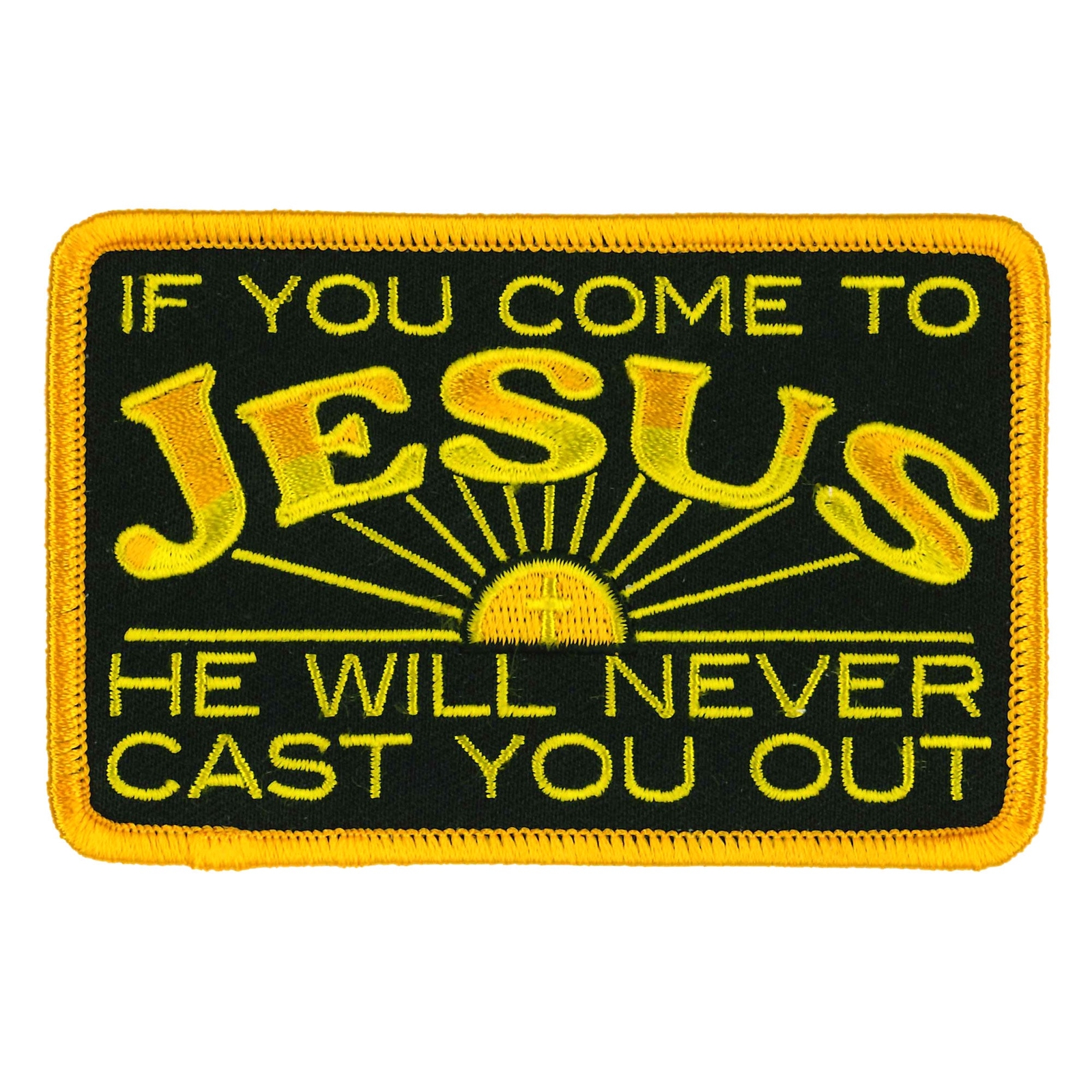 IF YOU COME TO JESUS HE WILL NEVER CAST YOU OUT, High Thread Rayon ...