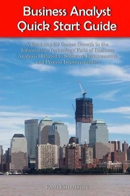 Business Analyst Quick Start Guide -- A Roadmap for Career Growth in the Informa 9781512180176| eBay