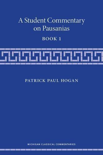 Michigan Classical Commentaries Ser.: A Student Commentary on Pausanias ...