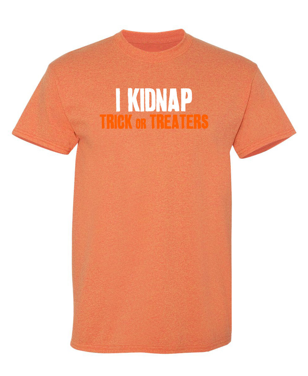 I Kidnap Trick Or Treaters Sarcastic Humor Graphic Novelty Funny T ...