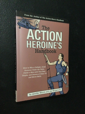 The Action Heroine's Handbook by Jennifer Worick 2003 Softcover (Brand ...