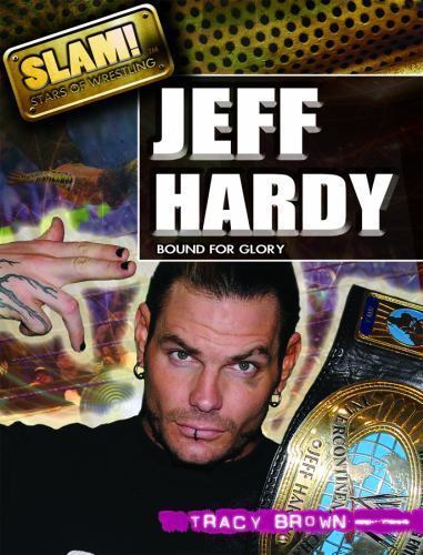 Jeff Hardy : Bound for Glory by Tracy Brown (2011, Library Binding) for ...
