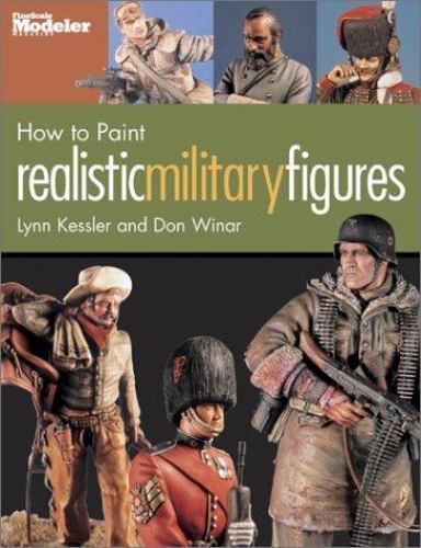 How to Paint Realistic Military Figures by Don Winar and Lynn Kessler ...