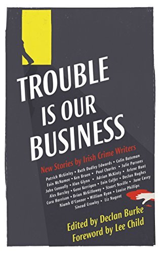 THE TROUBLE IS OUR BUSINESS: STORIES BY IRISH CRIME By Declan Burke **Mint** 9781848405639| eBay