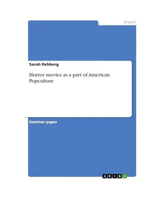 Horror movies as a part of American Popculture, Sarah Rehberg ...