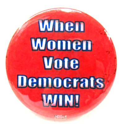 WHEN WOMEN VOTE DEMOCRATS WIN 2.25" pinback button yy | eBay