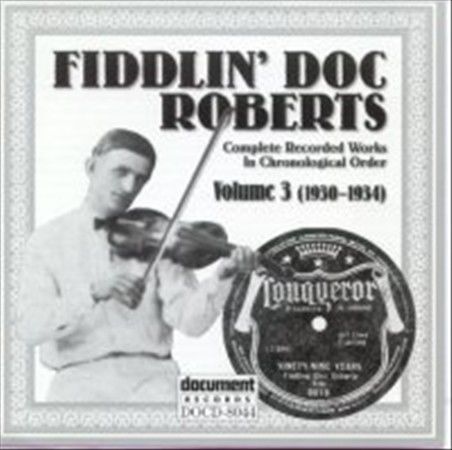 Complete Fiddlin' Doc Roberts, Vol. 3 (1930-1934) (CD, 2000, Document ...