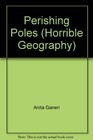 Perishing Poles (2002 publication) By Anita Ganeri | eBay