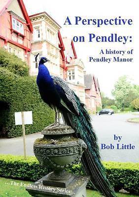 A Perspective on Pendley: A History of Pendley Manor by Bob Little ...