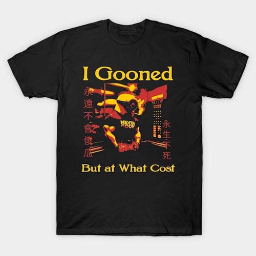 NWT I Gooned but at What Cost Funny Quotes humor Meme Caption Unisex T ...