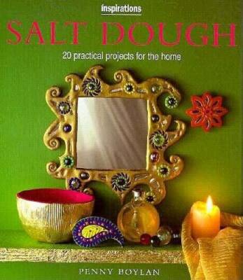 Salt Dough: 20 Practical Projects for the Home (Inspirations Series ...