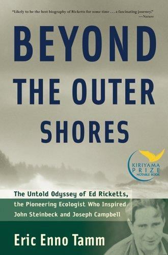 Beyond the Outer Shores : The Untold Odyssey of Ed Ricketts, the ...