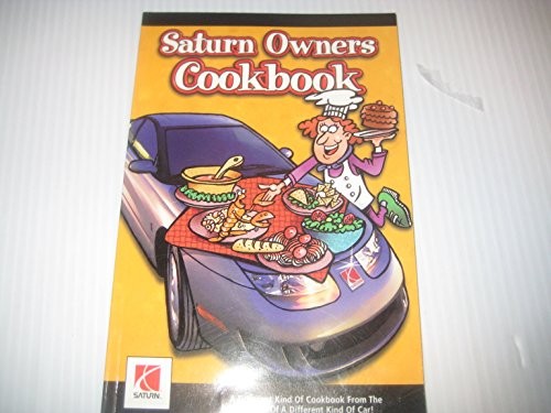 SATURN OWNERS COOKBOOK: A DIFFERENT KIND OF COOKBOOK FROM By Bruno; Eds ...