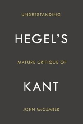 John McCumber Understanding Hegel's Mature Critique of Kant (Hardback ...