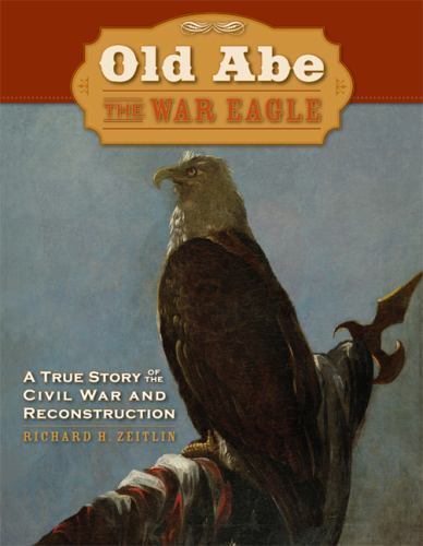 Old Abe the War Eagle: A True Story of the Civil- 0870202391, paperback ...