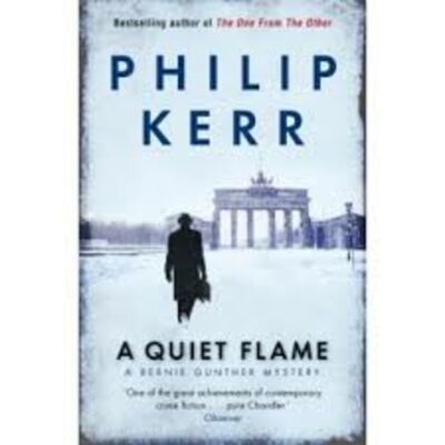 A Quiet Flame: Bernie Gunther Mystery 5 | Kerr Philip | Très bon état ...