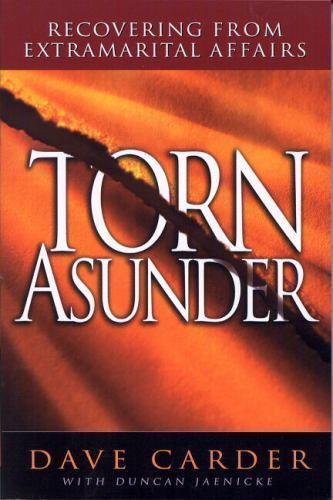 Torn Asunder: Recovering From Extramarital Affairs by CARDER, DAVE ...