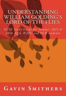 Understanding William Golding's Lord Of The Flies: Gcse Study Guide For ...