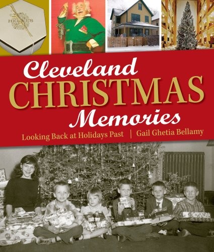 CLEVELAND CHRISTMAS MEMORIES: LOOKING BACK AT HOLIDAYS By Gail Ghetia ...