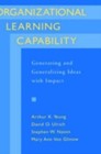 Organizational Learning Capability: Generating and Generalizing Ideas ...