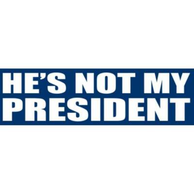 He's Not My President 3x10 Inch Anti Donald Trump Bumper Sticker Decal ...