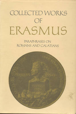 Collected Works of Erasmus: Paraphrases on Romans and Galatians by ...