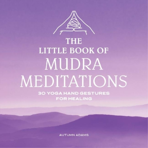 Autumn Adams The Little Book of Mudra Meditations (Paperback) (US ...