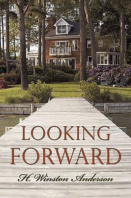 Looking Forward by H. Winston Anderson (2010, Trade Paperback) for sale ...