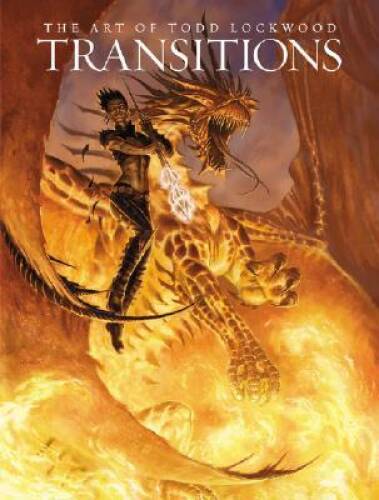 Transitions: The Art of Todd Lockwood - Hardcover By Lockwood, Todd ...