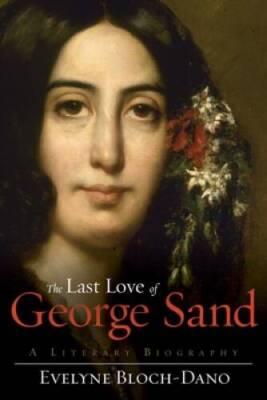 The Last Love of George Sand: A Literary Biography - Hardcover - GOOD ...