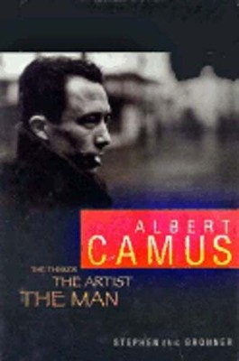 Albert Camus: The Thinker, the Artist, the Man by Eric S Bronner: New ...