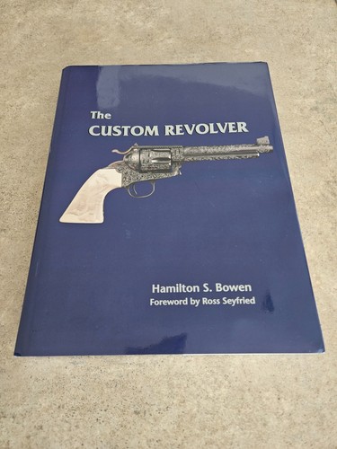 The Custom Revolver By Hamilton S. Bowen Like New Signed!! First ...