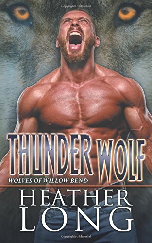 Thunder Wolf: Volume 11 (Wolves of Willow Bend) 9781544016313 Free ...