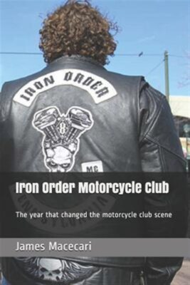Iron Order Motorcycle Club: The Year That Changed the Motorcycle Club ...