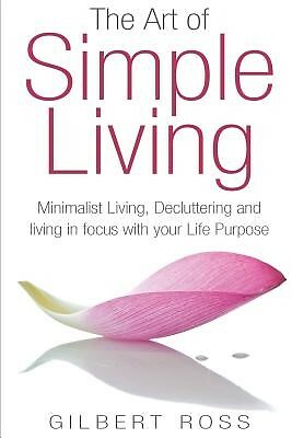 The Art Simple Living: Minimalist Living, Decluttering Liv by Ross ...