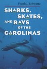 Sharks, Skates, and Rays of the Carolinas by Frank J Schwartz: Used ...