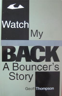 1994 WATCH MY BACK A BOUNCER'S STORY BY GEOFF THOMPSON KARATE JUDO ...