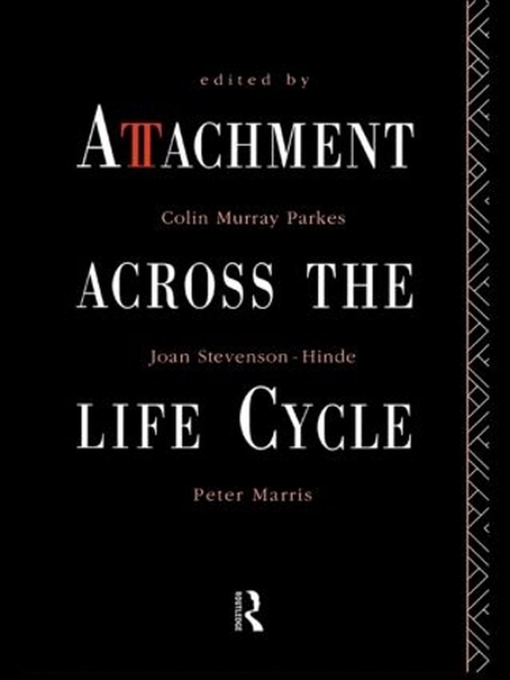 Attachment Across the Life Cycle by Colin Murray Parkes (English ...