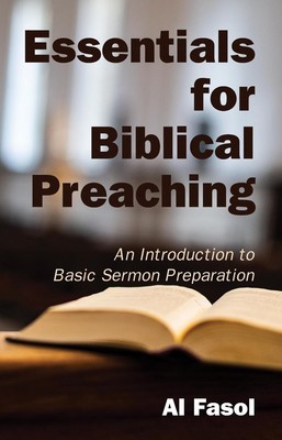 Essentials for Biblical Preaching: An Introduction to Basic Sermon Preparation b 9781532686344 ...