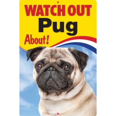 PUGS Watch Out Pug About Dog security sign Pugs dogs signs garden gate ...