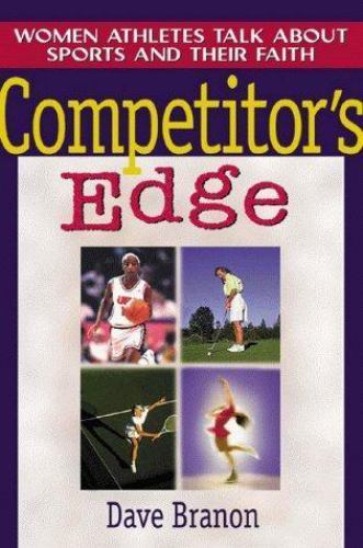 Competitor's Edge : Women Athletes Talk Aabout Sports and Their Faith ...