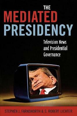 The Mediated Presidency: Television News and Presidential Governance by ...