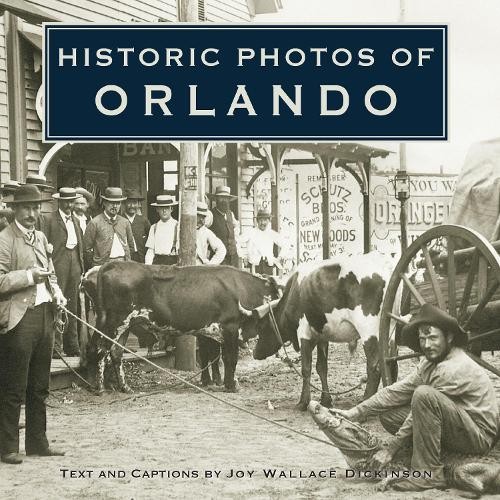 Joy Wallace Dickinson Historic Photos of Orlando (Copertina rigida ...
