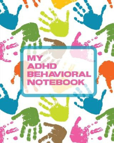 My ADHD Behavioral Notebook: Attention Deficit Hyperactivity Disorder ...