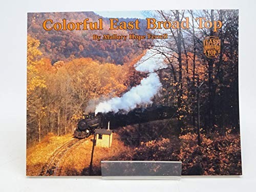 Colorful East Broad Top by Mallory Hope Ferrell Hardback Book The Fast ...
