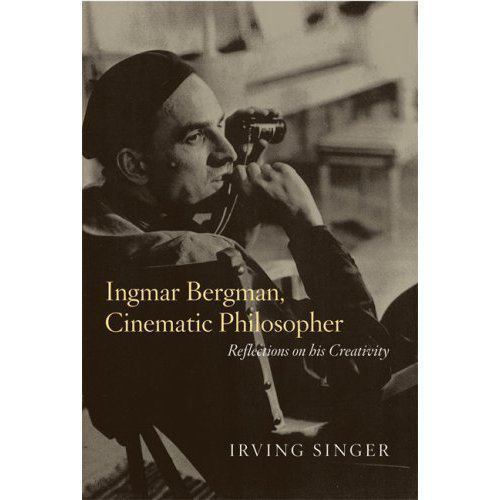 Ingmar Bergman, Cinematic Philosopher : Reflections on His Creativity ...