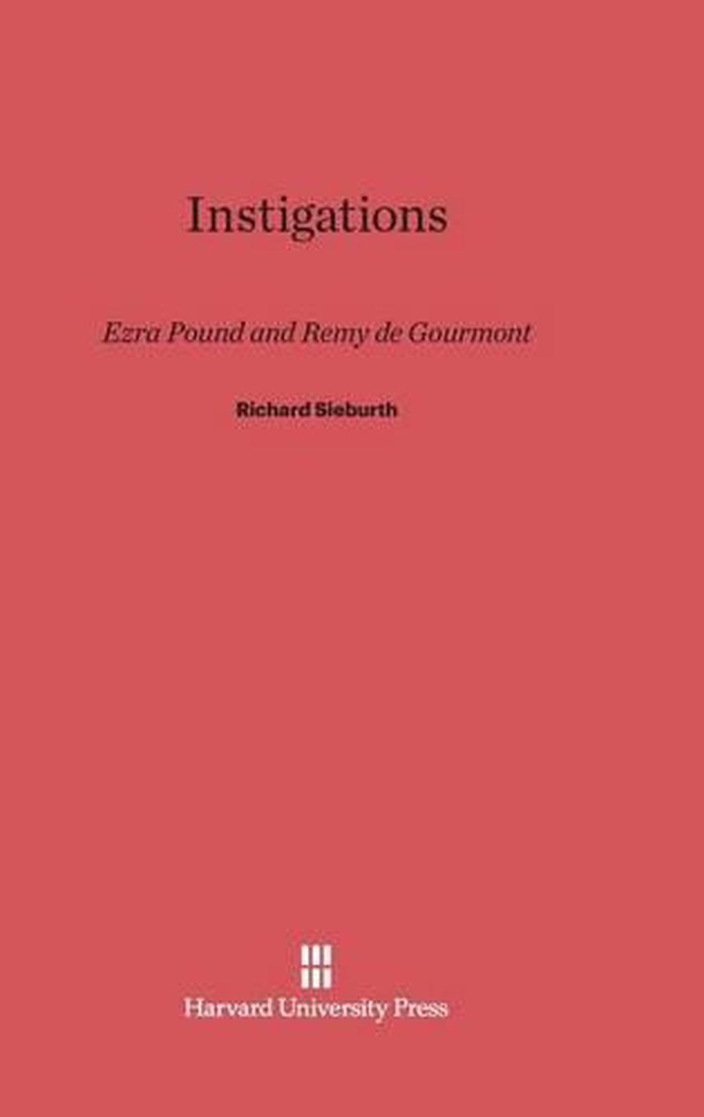 Instigations : Ezra Pound and Remy de Gourmont by Richard Sieburth ...