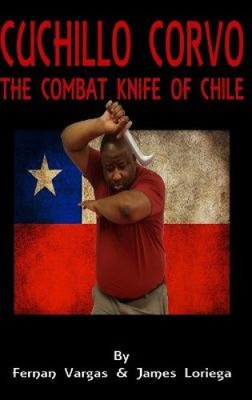 Cuchillo Corvo Combat Knife of Chile by Loriega, James [Hardback] | eBay